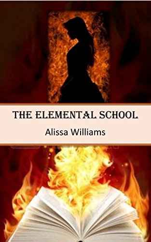 The Elemental School (Elemental Diaries Book 1) by Alissa Williams ...
