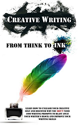 Creative Writing - From Think To Ink: Learn How To Unleash Your ...