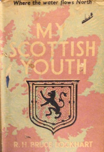 My Scottish Youth by R.H. Bruce Lockhart | Goodreads