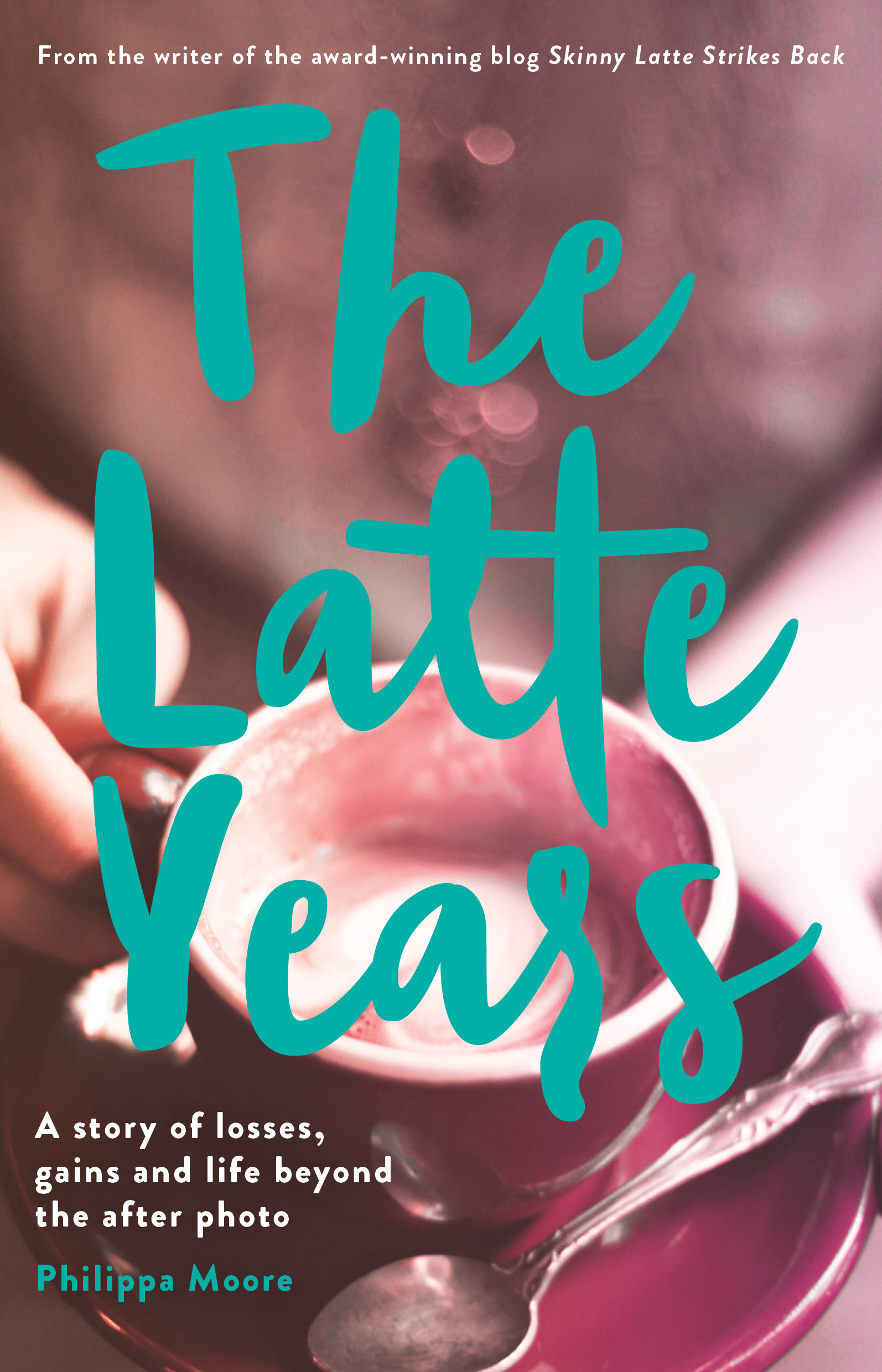 The Latte Years: A Story of Losses, Gains and Life Beyond the After ...