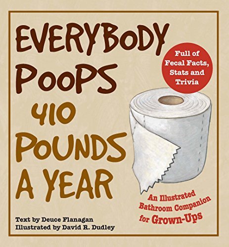 Everybody Poops 10 Million Pounds: The Astounding Fecal Facts of a Day ...