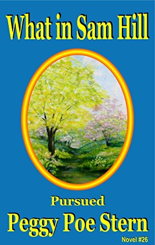 What in Sam Hill: Pursued by Peggy Poe Stern | Goodreads