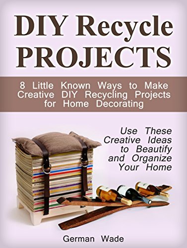 DIY Recycle Projects: 8 Little Known Ways to Make Creative DIY ...