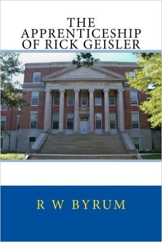 The Apprenticeship of Rick Geisler by R.W. Byrum | Goodreads