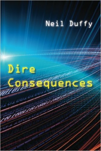 Dire Consequences by Neil Duffy | Goodreads
