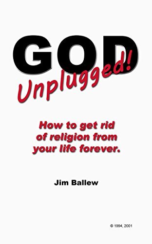 God Unplugged!: How to get religion off of your back forever. by James ...
