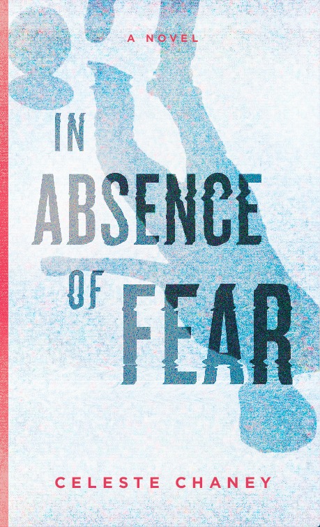 In Absence of Fear by Celeste Chaney | Goodreads