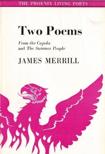 Two poems: From the Cupola and The Summer People by James Merrill ...