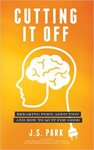 Cutting It Off: Breaking Porn Addiction and How To Quit For Good by J.S ...