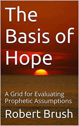 The Basis of Hope: A Grid for Evaluating Prophetic Assumptions by ...