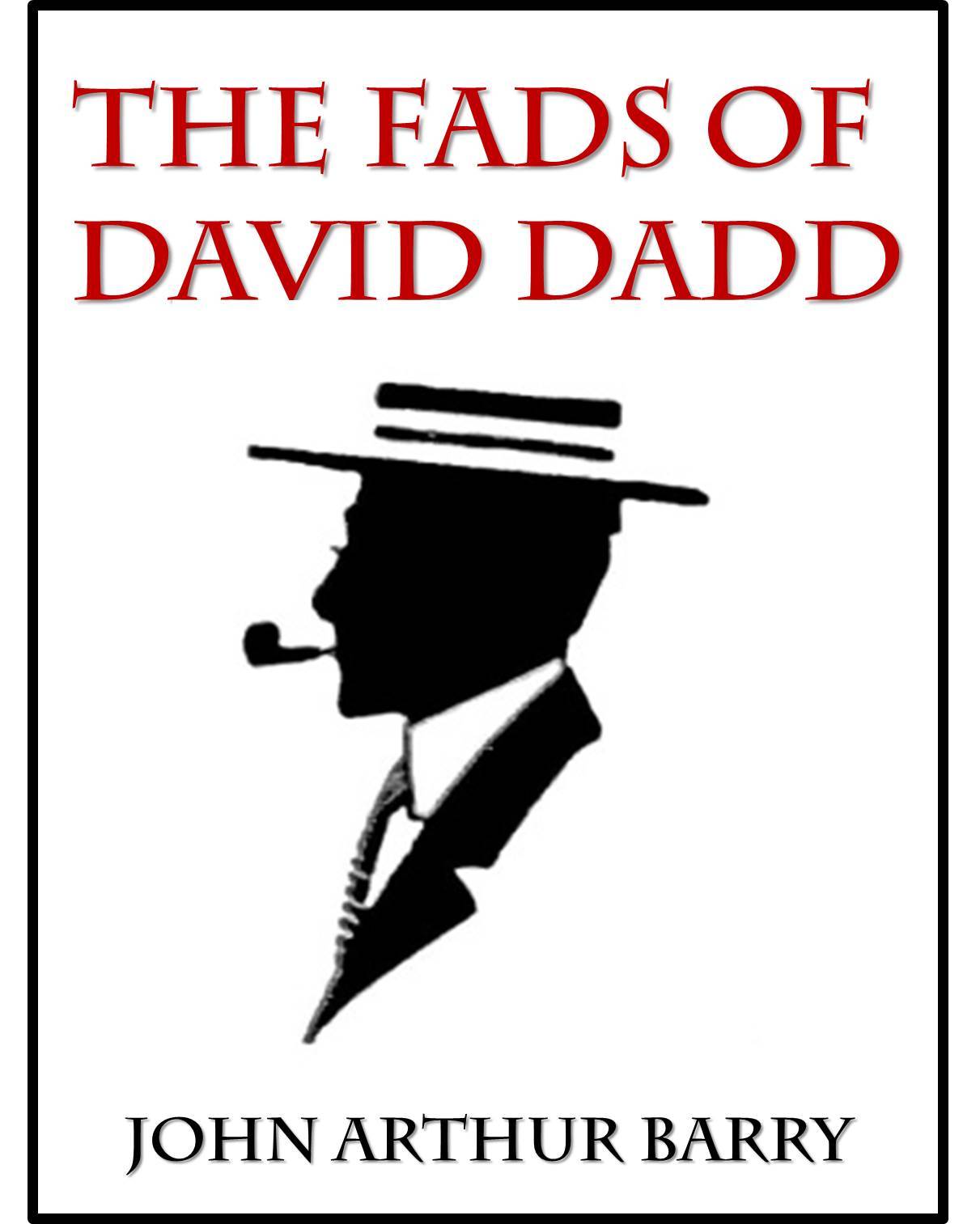 The Fads of David Dadd by John Arthur Barry | Goodreads