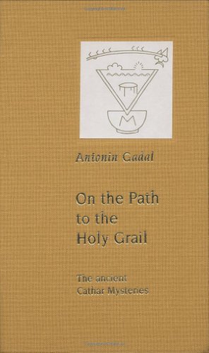 On the Path to the Holy Grail--The Ancient Cathar Mysteries by Antonin ...
