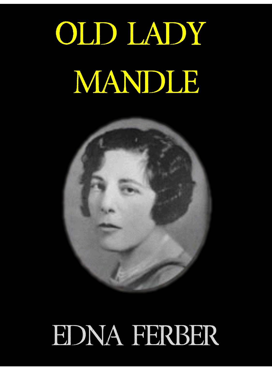 Old Lady Mandle by Edna Ferber | Goodreads