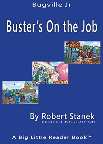 Buster's on the Job. A Bugville Critters Picture Book! by Robert Stanek ...