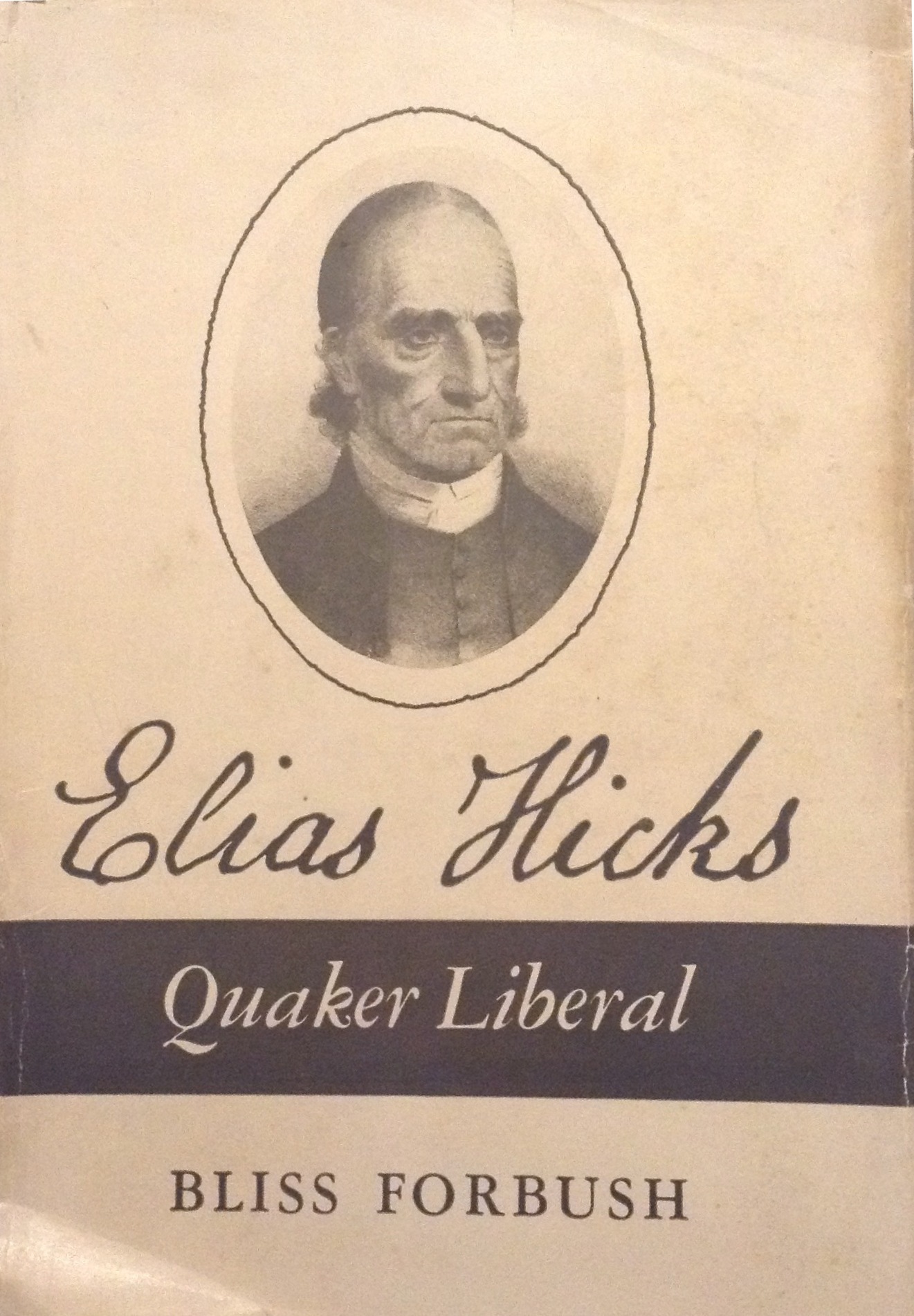 Elias Hicks: Quaker Liberal by Bliss Forbush | Goodreads