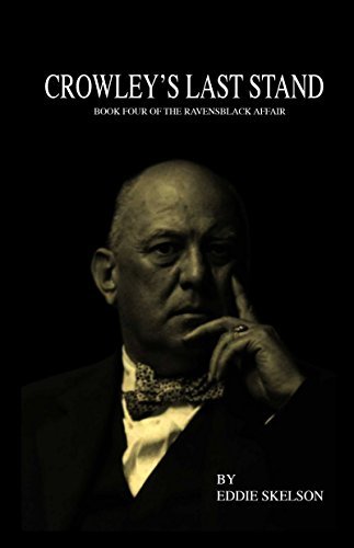 Crowley: Episode Four: Crowley's Last Stand by Eddie Skelson | Goodreads
