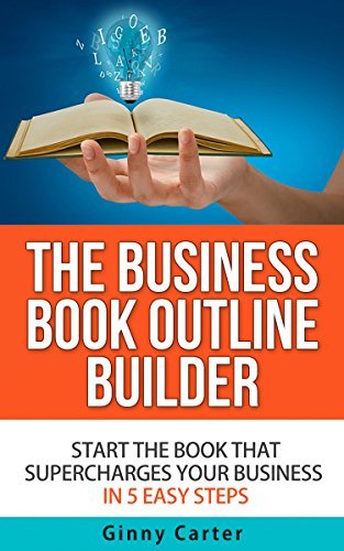 The Business Book Outline Builder: Start the Book that Supercharges ...