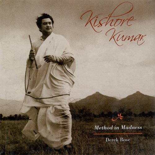 Kishore Kumar: Method in Madness by Derek Bose | Goodreads