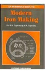 An Introduction to Modern Iron Making by R.H. Tupkary | Goodreads