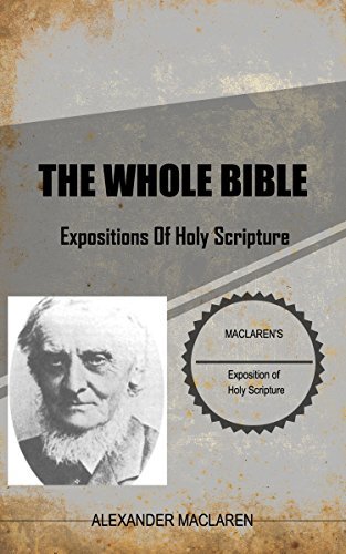 MacLaren On The Bible: Alexander MacLaren’s Exposition Of Holy ...