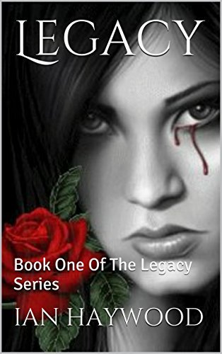 Legacy: Book One Of The Legacy Series by Ian Haywood | Goodreads