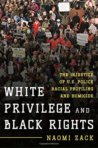 White Privilege and Black Rights: The Injustice of U.S. Police Racial ...