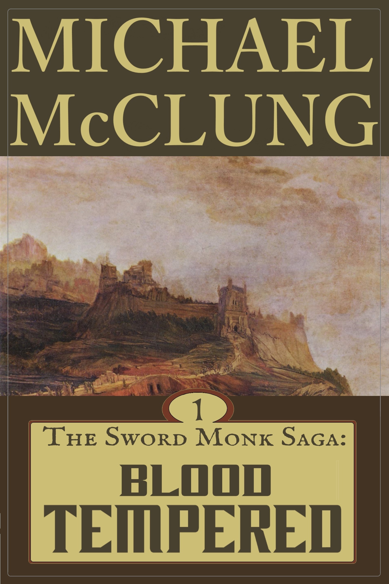 Blood Tempered (The Sword Monk Saga, #1) by Michael McClung | Goodreads