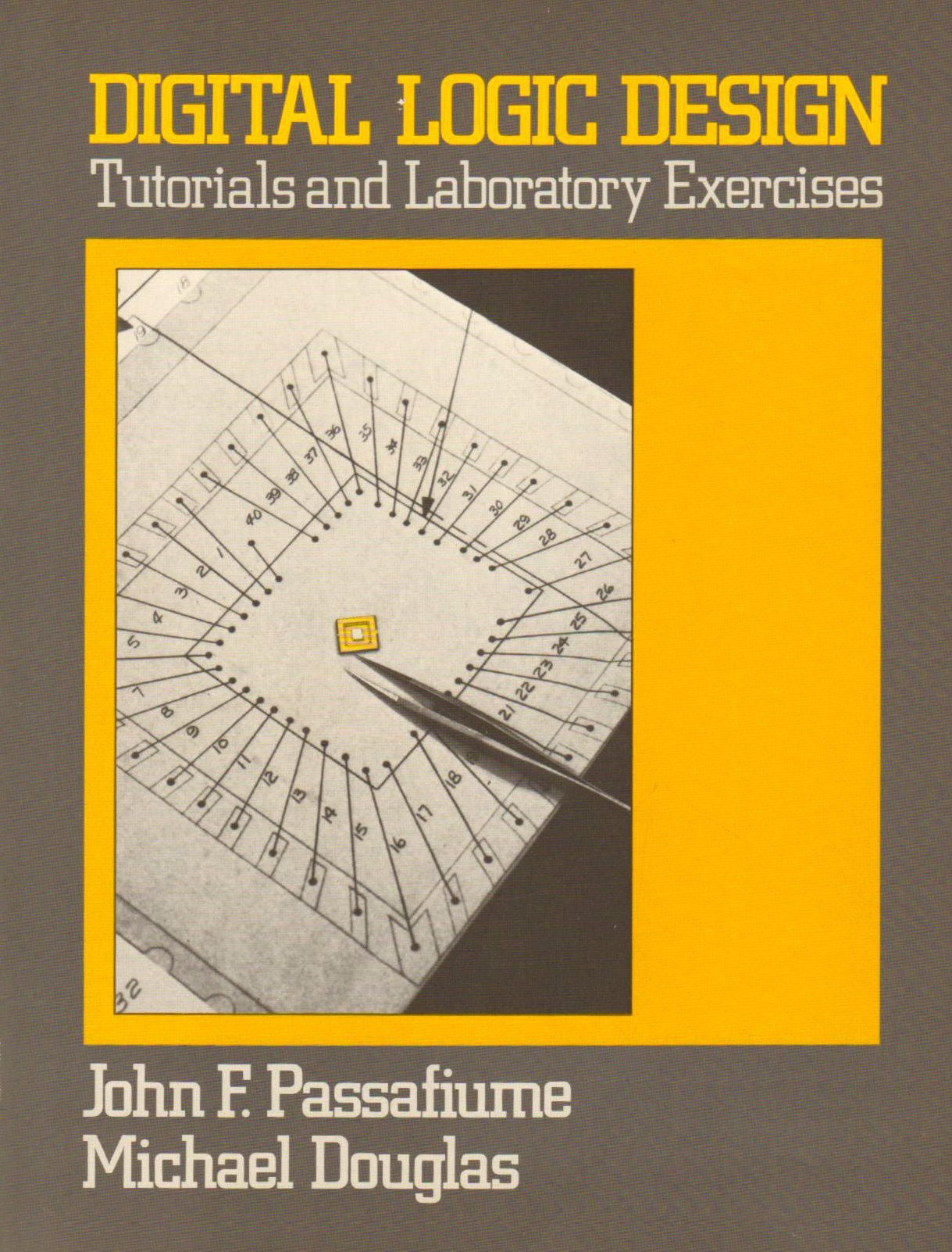 Digital Logic Design: Tutorials and Laboratory Exercises by John F. Passafiume | Goodreads