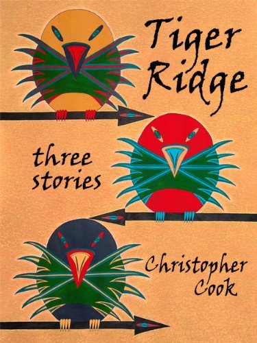 Tiger Ridge – Three Stories by Christopher Cook | Goodreads