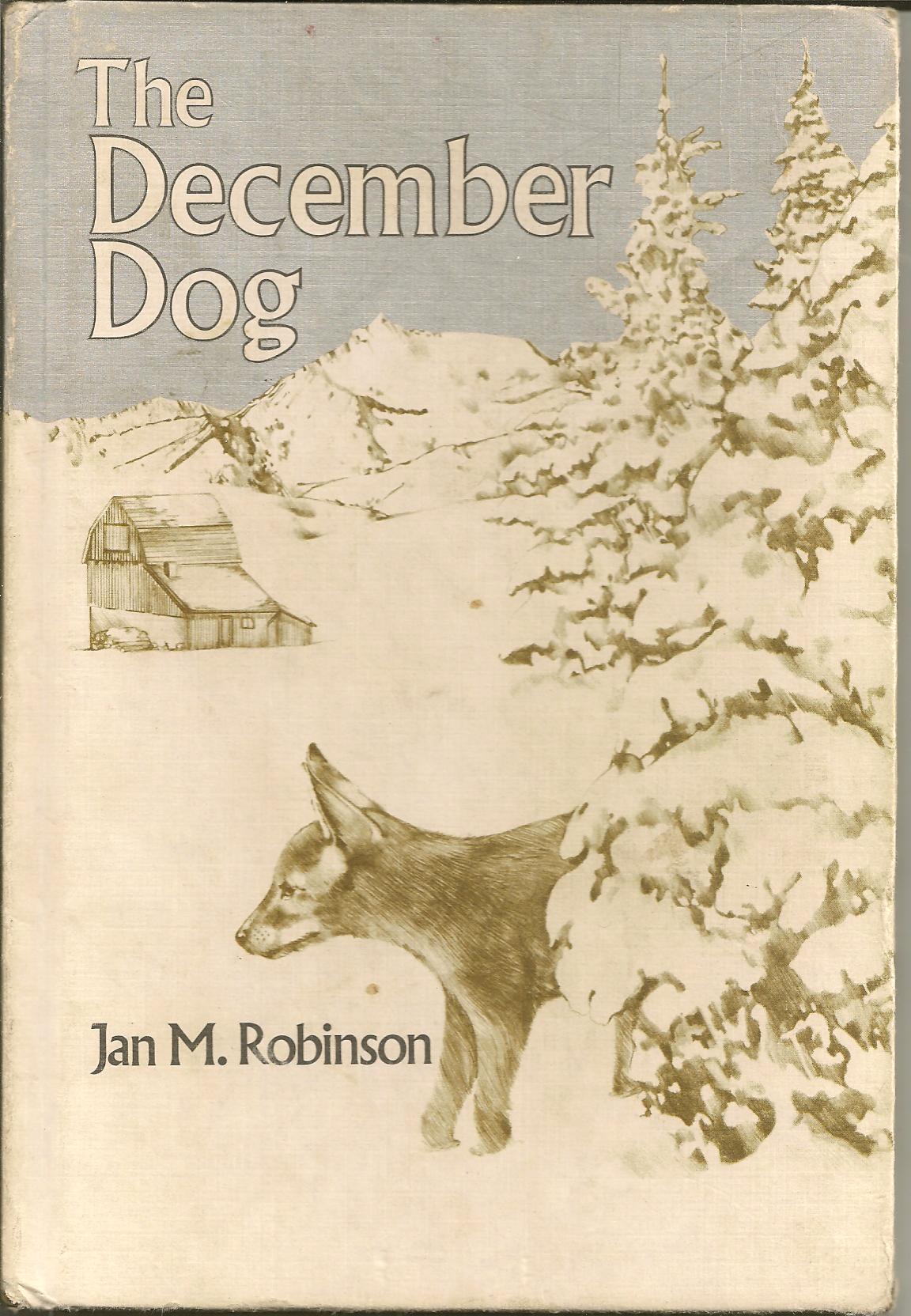 The December Dog (Weekly Reader Books presents) by Jan M. Robinson ...