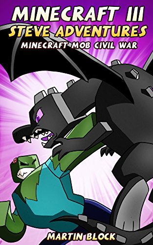 Minecraft Steve Adventures (3): Minecraft Mob Civil War by Martin Block ...