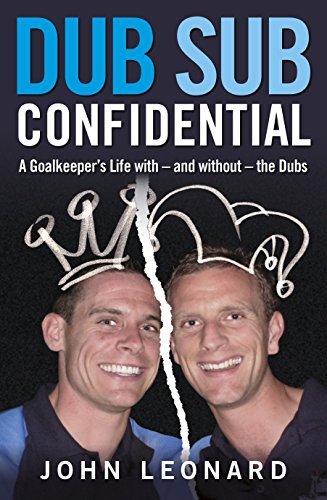 Dub Sub Confidential: A Goalkeeper's Life with – and without – the Dubs ...