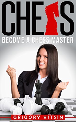Chess: Become a Chess Master by Grigory Vitsin | Goodreads