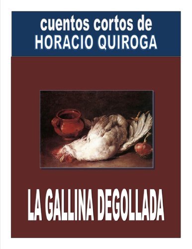 La gallina degollada by Horacio Quiroga | Goodreads