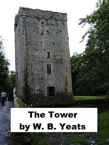 The Tower - W. B. Yeats by W.B. Yeats | Goodreads