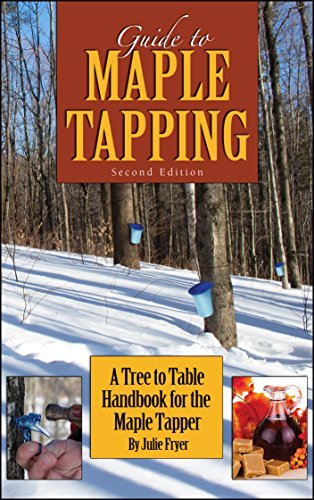 Guide to Maple Tapping: A Tree to Table Handbook for the Maple Tapper ...