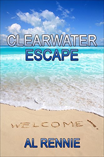 Clearwater Escape (Clearwater Series Book 28) by Al Rennie | Goodreads
