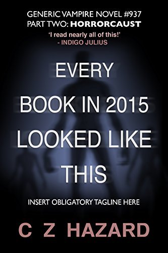 Generic Vampire Novel #937: Part Two - Horrorcaust by C.Z. Hazard ...