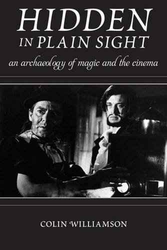 Hidden in Plain Sight: An Archaeology of Magic and the Cinema by Colin ...