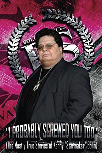 I Probably Screwed You Too: The Mostly True Stories of Kenny "Starmaker ...