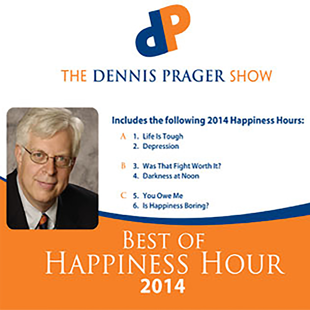 Best of Happiness Hour 2014 by The Dennis Prager Show | Goodreads