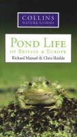 COLLINS NATURE GUIDE: POND LIFE OF BRITAIN & EUROPE. BY RICHARD MANUEL ...