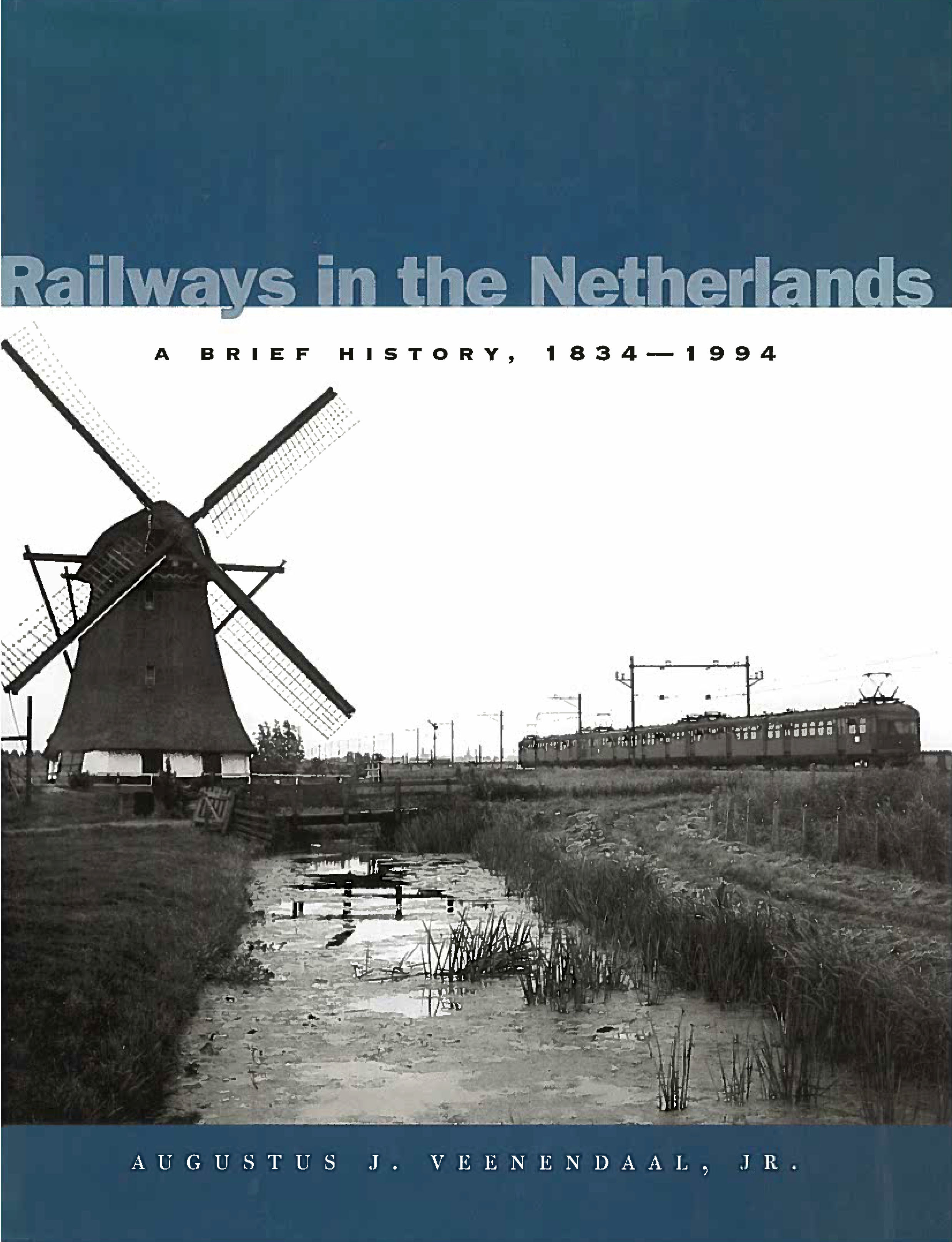 Railways in the Netherlands: A Brief History, 1834-1994 by Augustus J ...