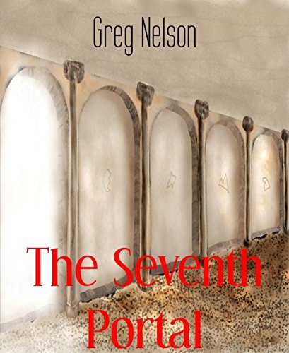 The Seventh Portal (The Portals #1) by Greg Nelson | Goodreads