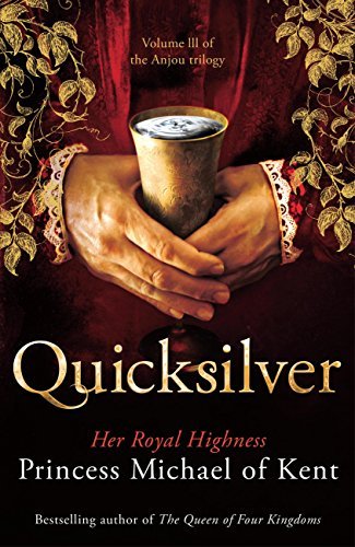 Quicksilver (Anjou Trilogy #3) by Princess Michael of Kent | Goodreads