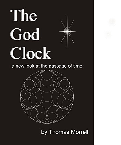 The God Clock: a new look at the passage of time by Thomas Morrell ...