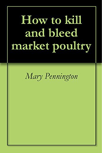 How to kill and bleed market poultry by Mary Pennington | Goodreads