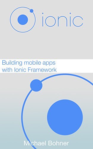 Ionic Framework: Building mobile apps with Ionic Framework by Michael Bohner | Goodreads