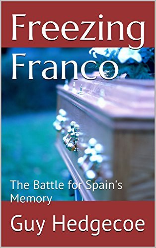 Freezing Franco: The Battle for Spain's Memory by Guy Hedgecoe | Goodreads
