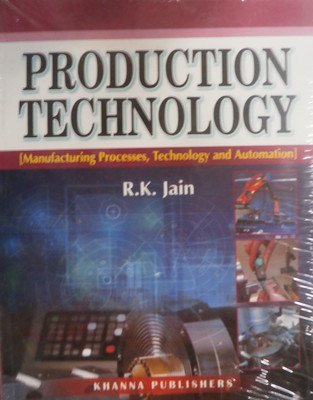 Production Technology: Manufacturing Processes, Technology and ...